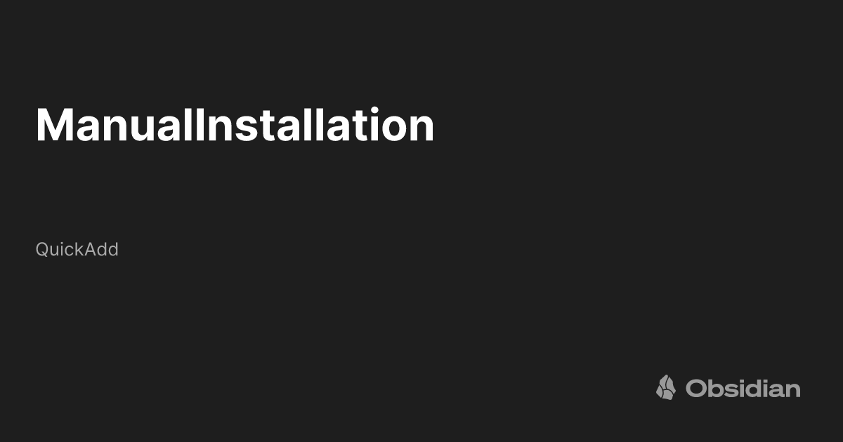 ManualInstallation - QuickAdd - Obsidian Publish