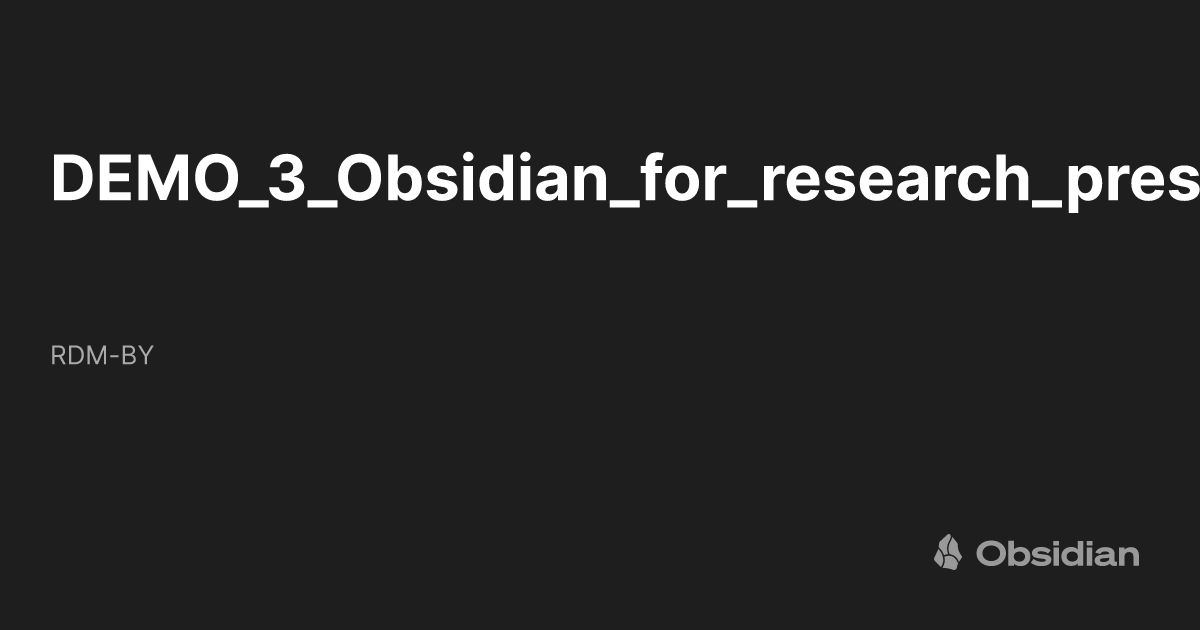 DEMO_3_Obsidian_for_research_presentation - RDM-BY - Obsidian Publish