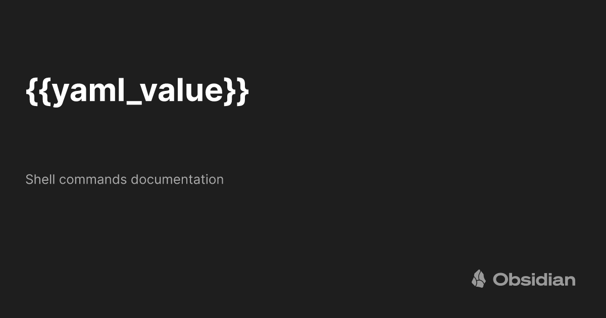 Yamlvalue Shell Commands Documentation Obsidian Publish