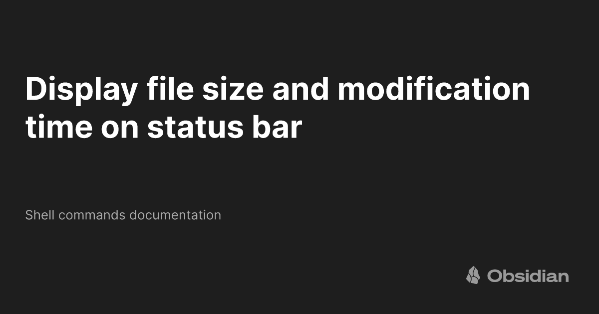 Display File Size And Modification Time On Status Bar Shell Commands Documentation Obsidian