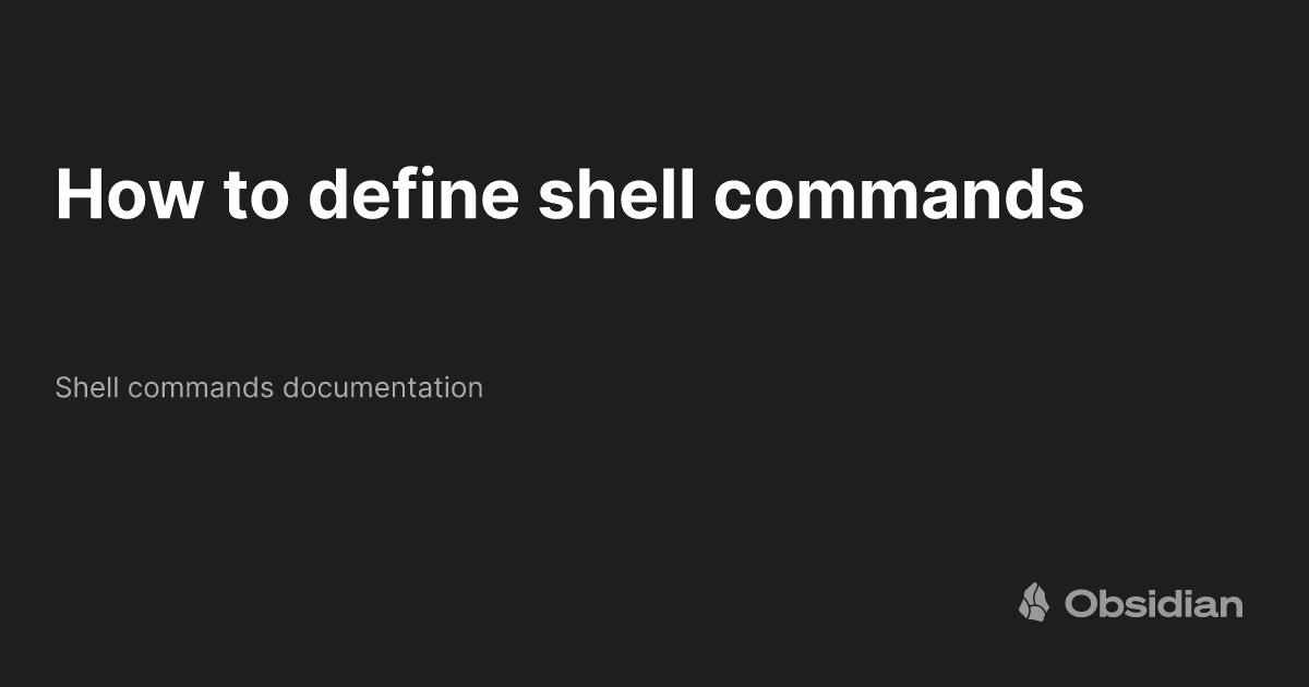 How To Define Shell Commands Shell Commands Documentation Obsidian Publish