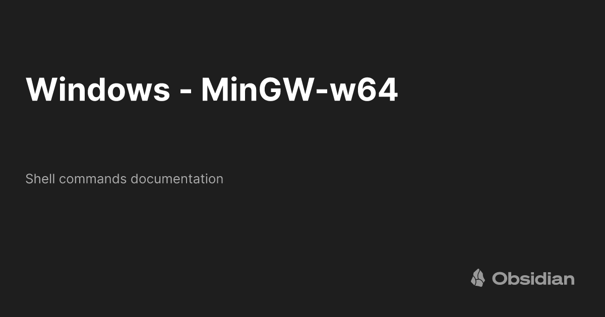 Windows Mingw W64 Shell Commands Documentation Obsidian Publish 