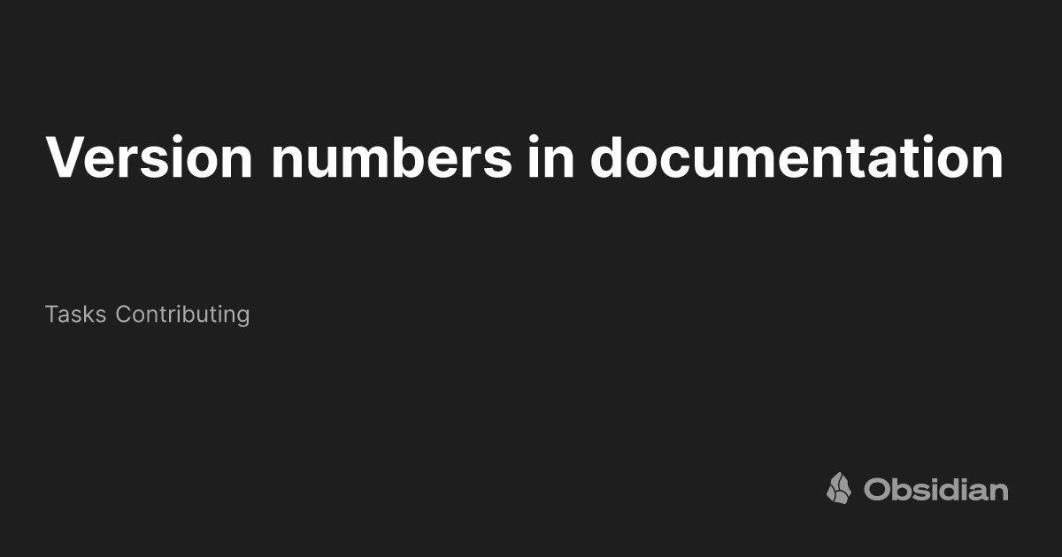 Version numbers in documentation - Tasks Contributing - Obsidian Publish
