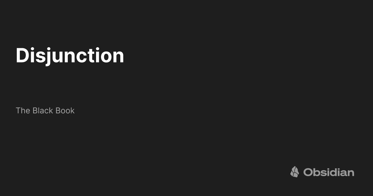 Disjunction - The Black Book - Obsidian Publish