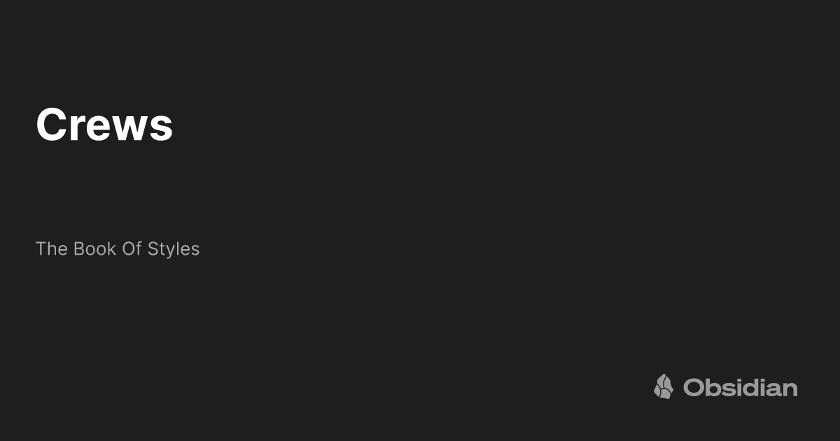 Crews - The Book Of Styles - Obsidian Publish