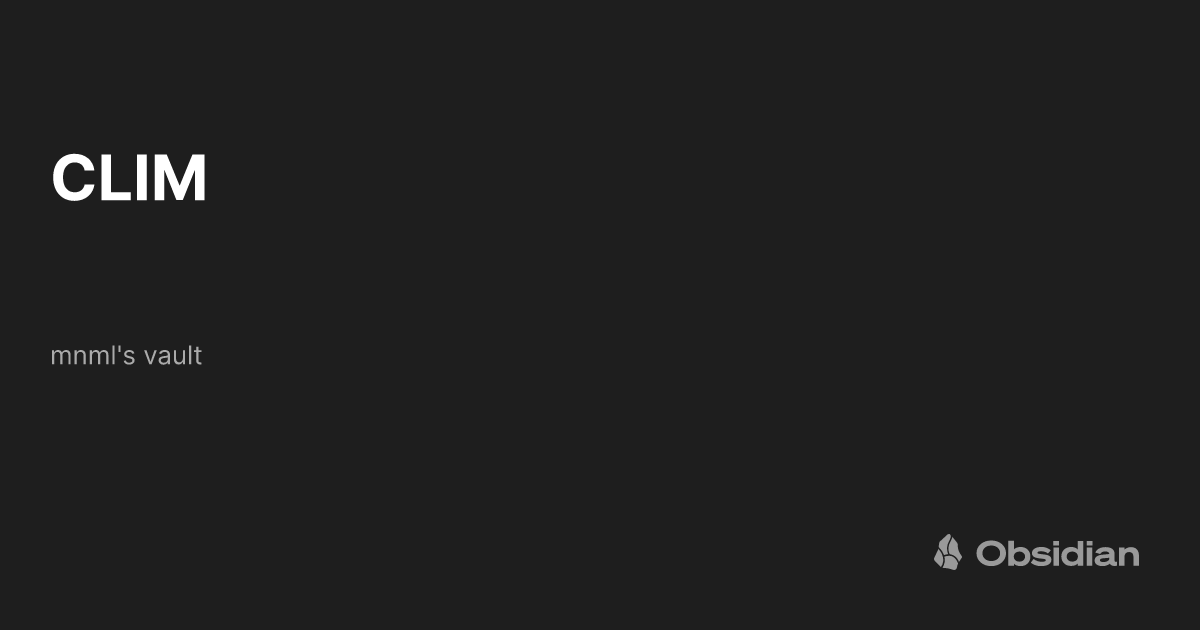 CLIM - mnml's vault - Obsidian Publish