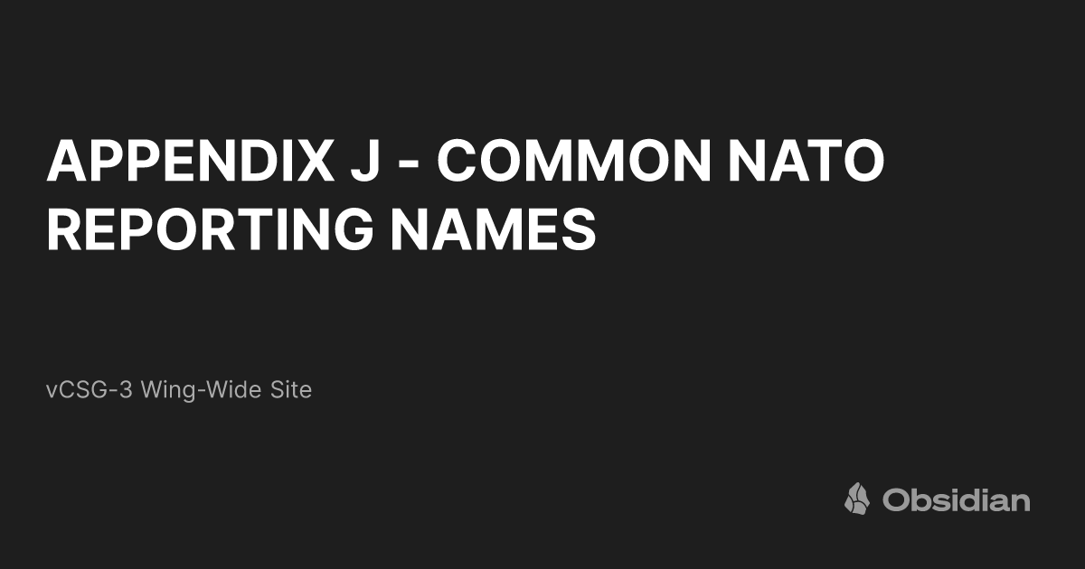 APPENDIX J - COMMON NATO REPORTING NAMES - vCSG-3 Wing-Wide Site