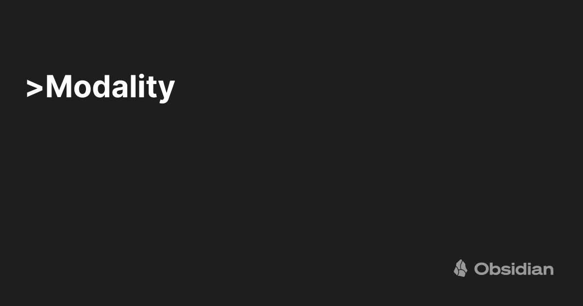 >Modality - Obsidian Publish