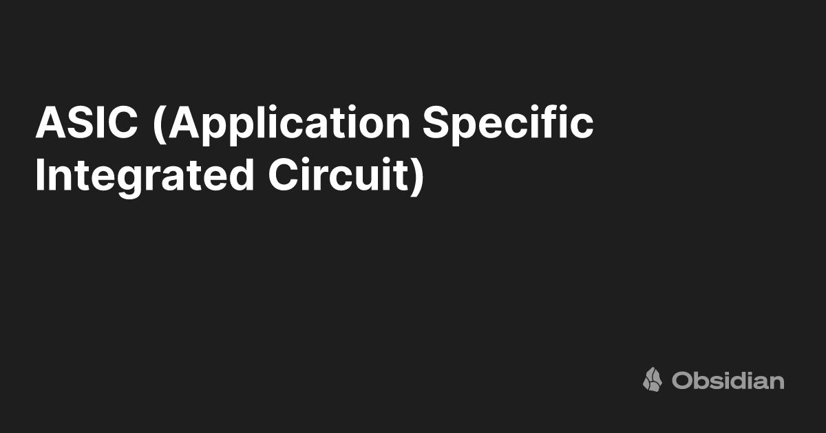 ASIC (Application Specific Integrated Circuit) - Obsidian Publish