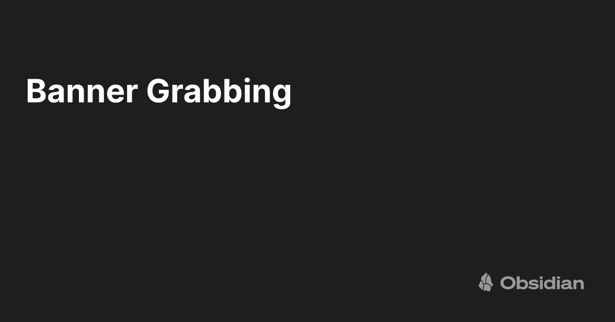 Banner Grabbing - Obsidian Publish