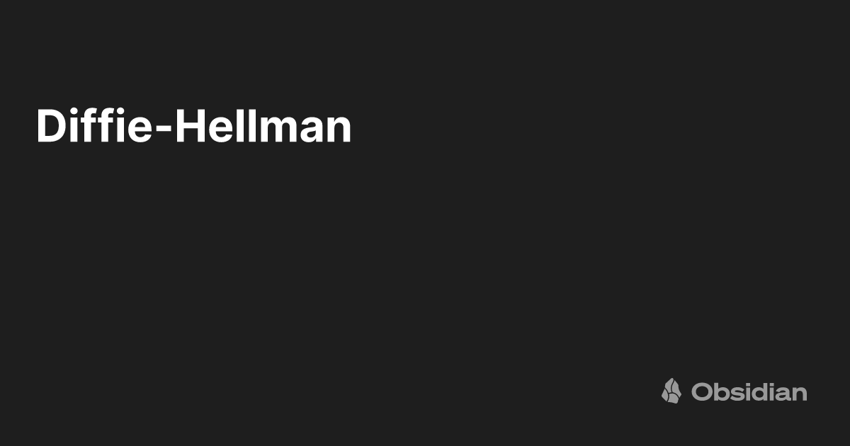 Diffie-Hellman - Obsidian Publish