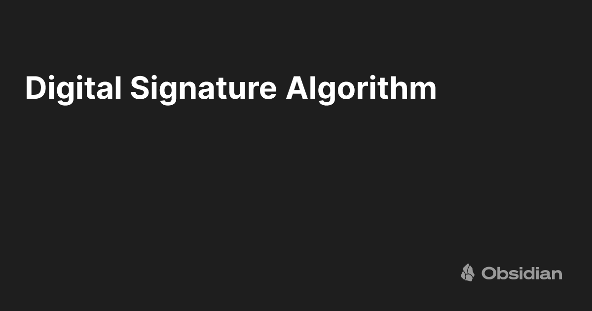 Digital Signature Algorithm Obsidian Publish 