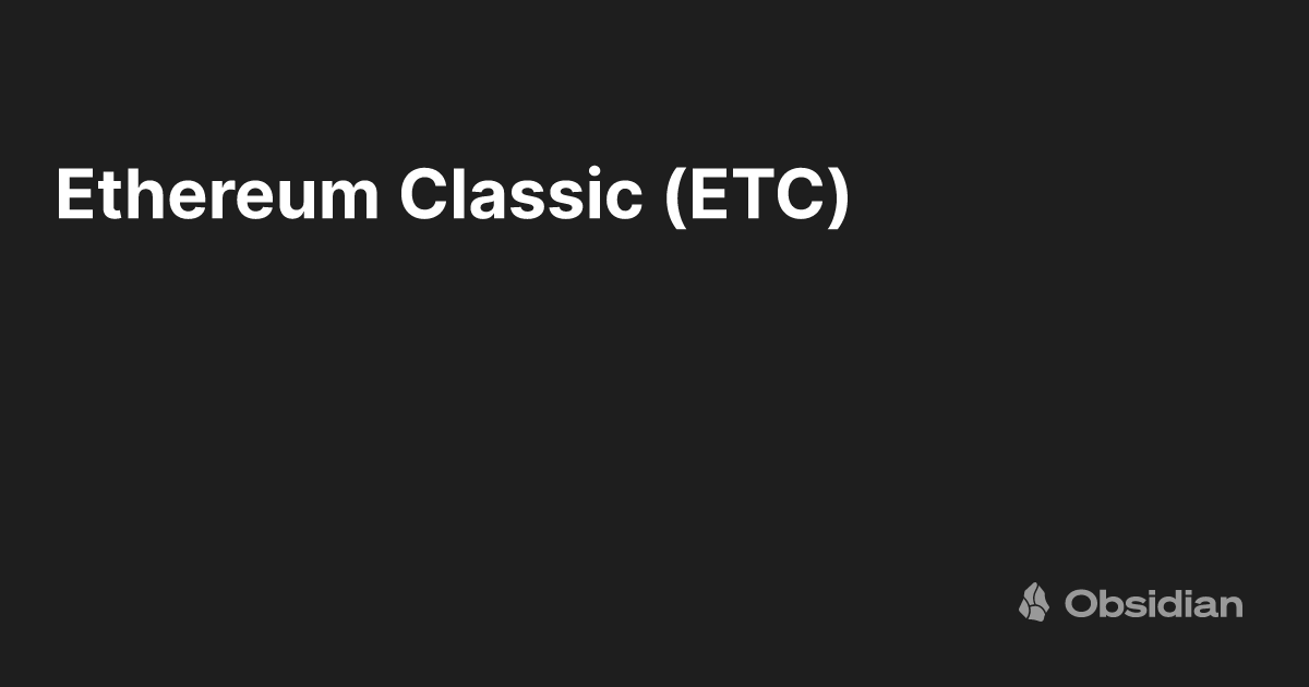 Ethereum Classic (ETC) - Obsidian Publish