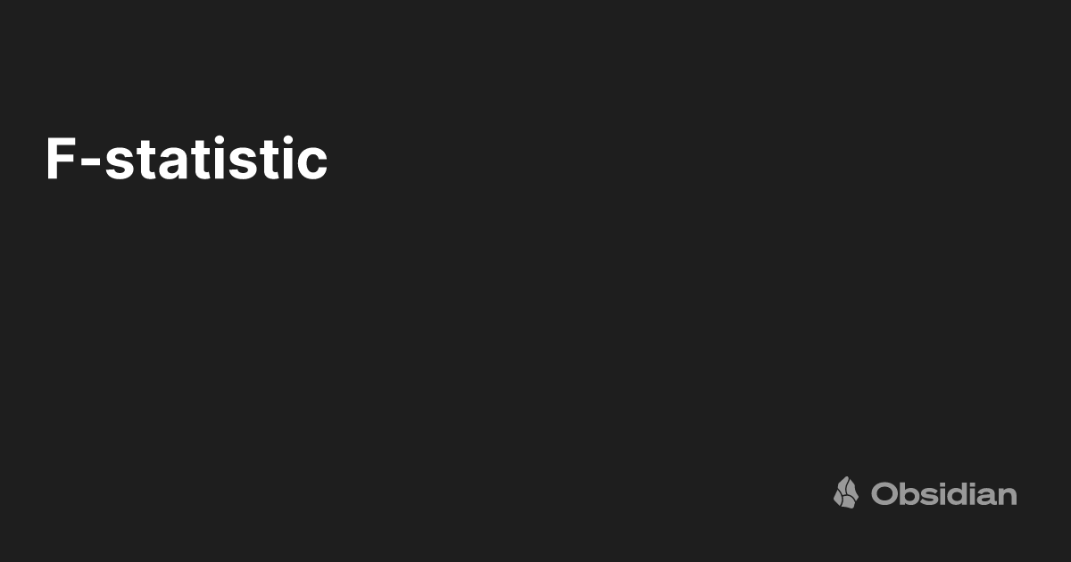 F-statistic - Obsidian Publish