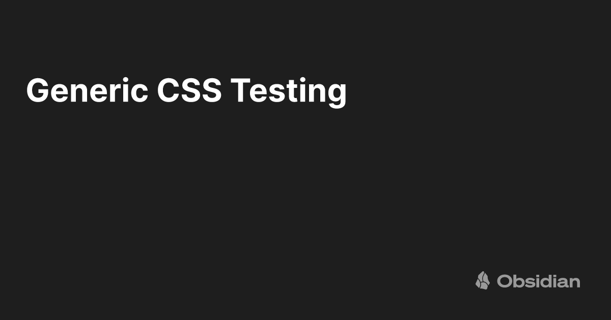 Generic CSS Testing - Obsidian Publish