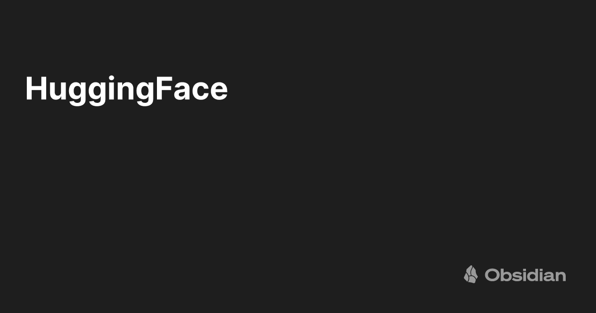 HuggingFace - Obsidian Publish
