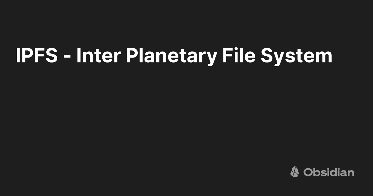 IPFS - Inter Planetary File System - Obsidian Publish