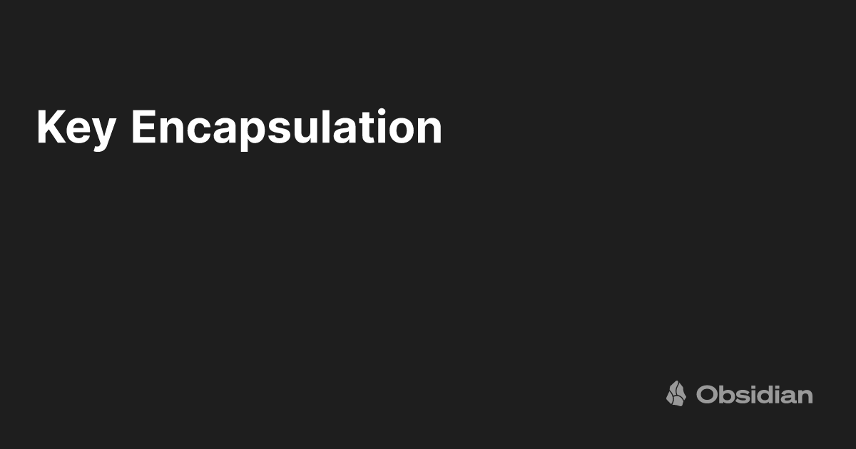 Key Encapsulation - Obsidian Publish