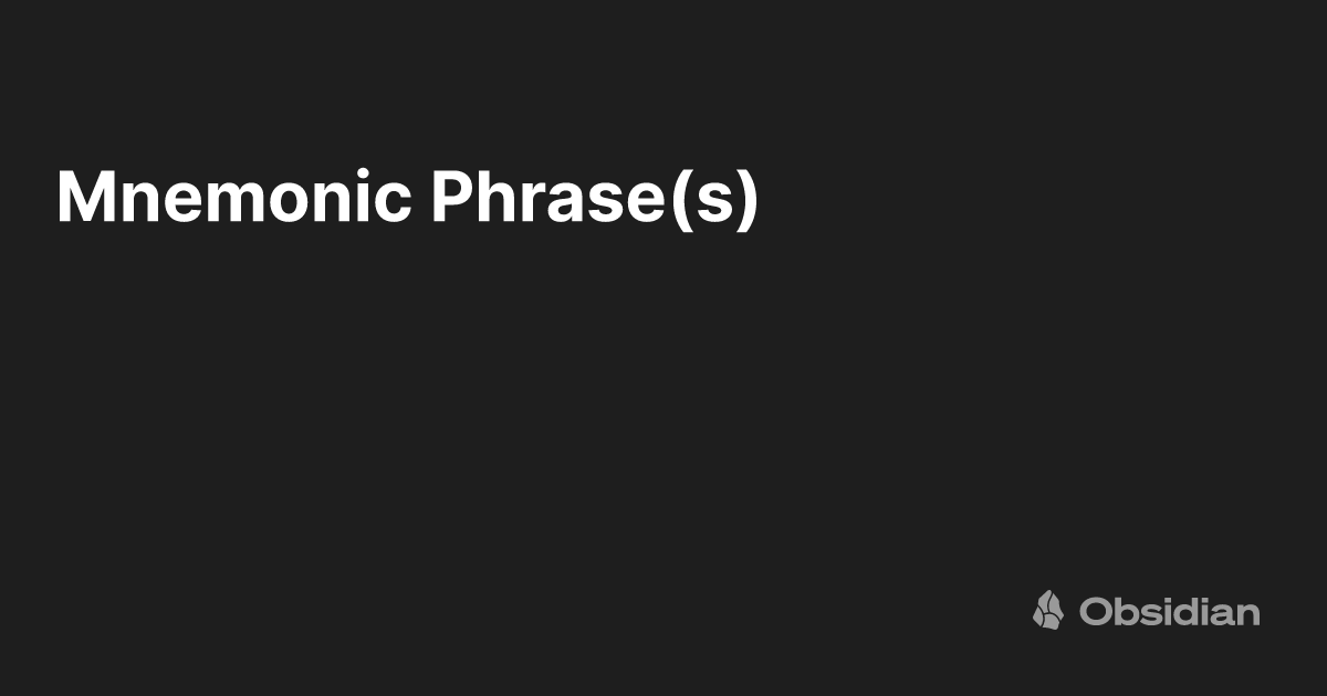 Mnemonic Phrase(s) - Obsidian Publish