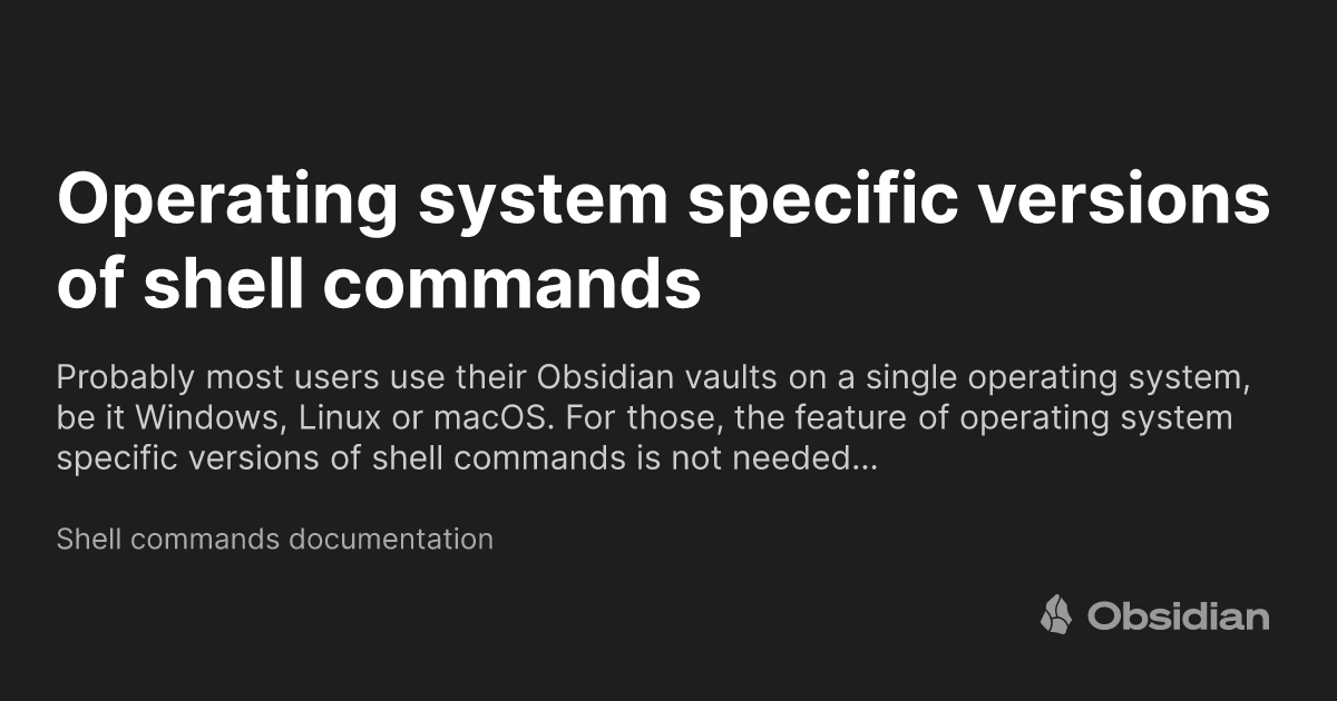 Operating System Specific Versions Of Shell Commands Shell Commands Documentation Obsidian