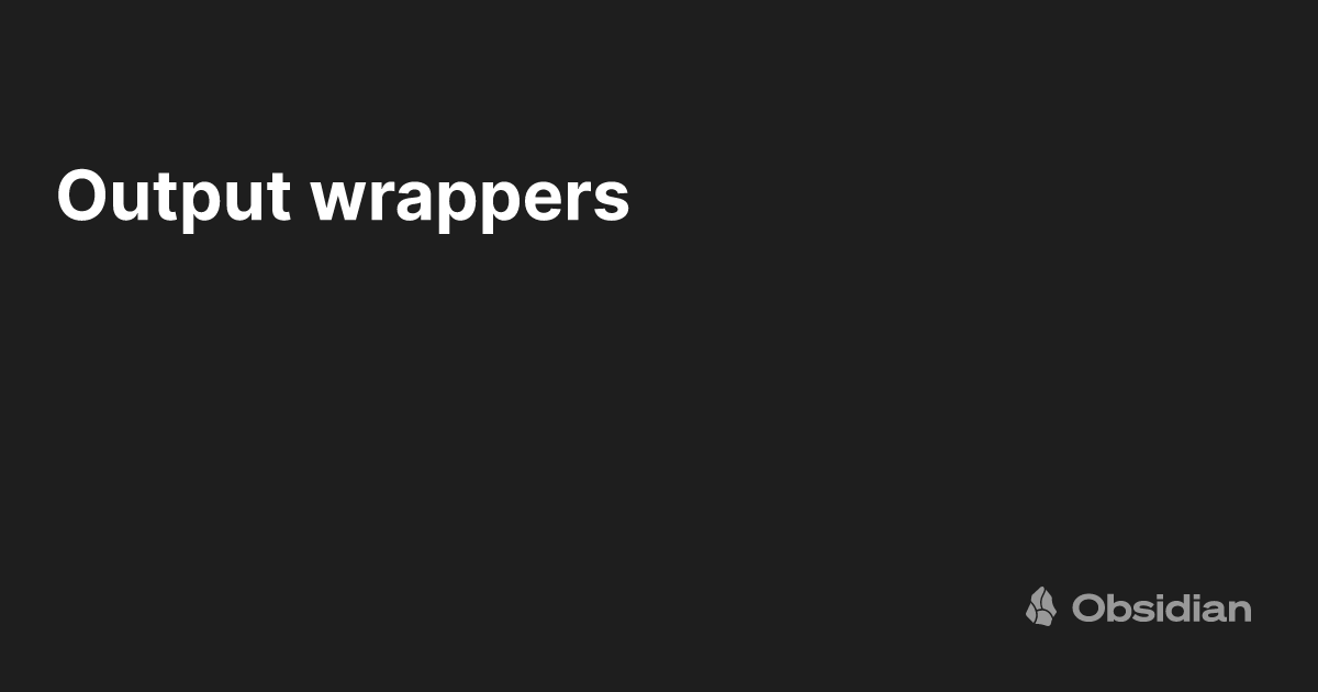 Output Wrappers Shell Commands Documentation Obsidian Publish 6746