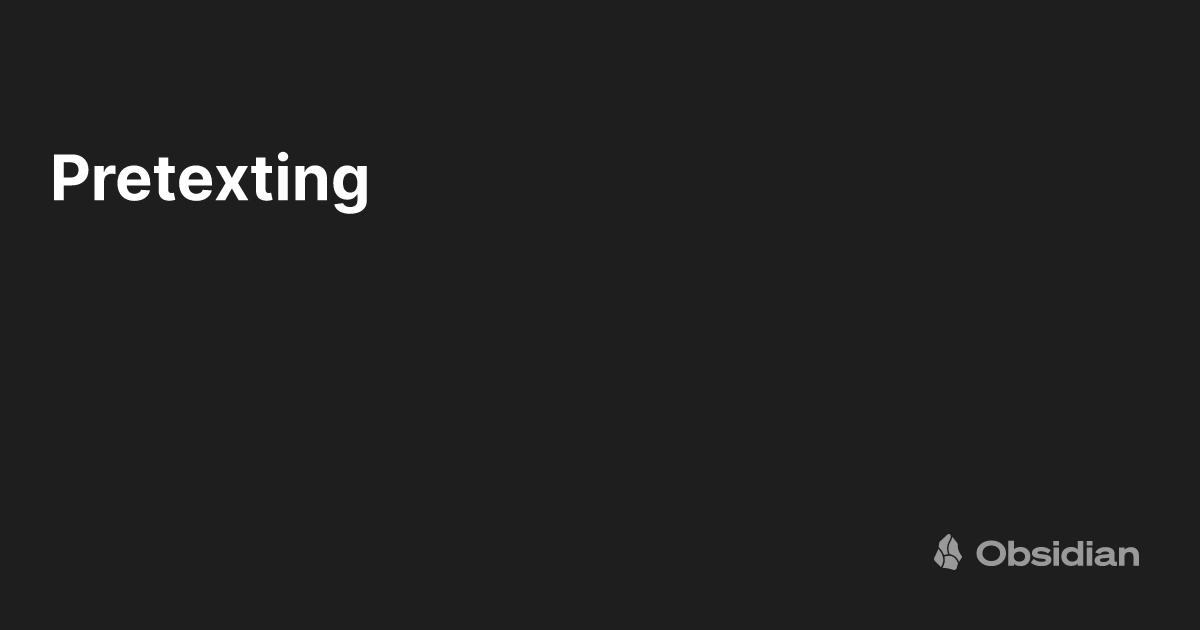 Pretexting - Obsidian Publish