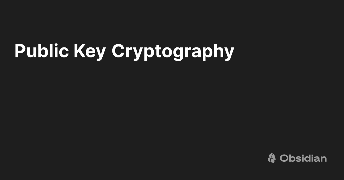 Public Key Cryptography - Obsidian Publish
