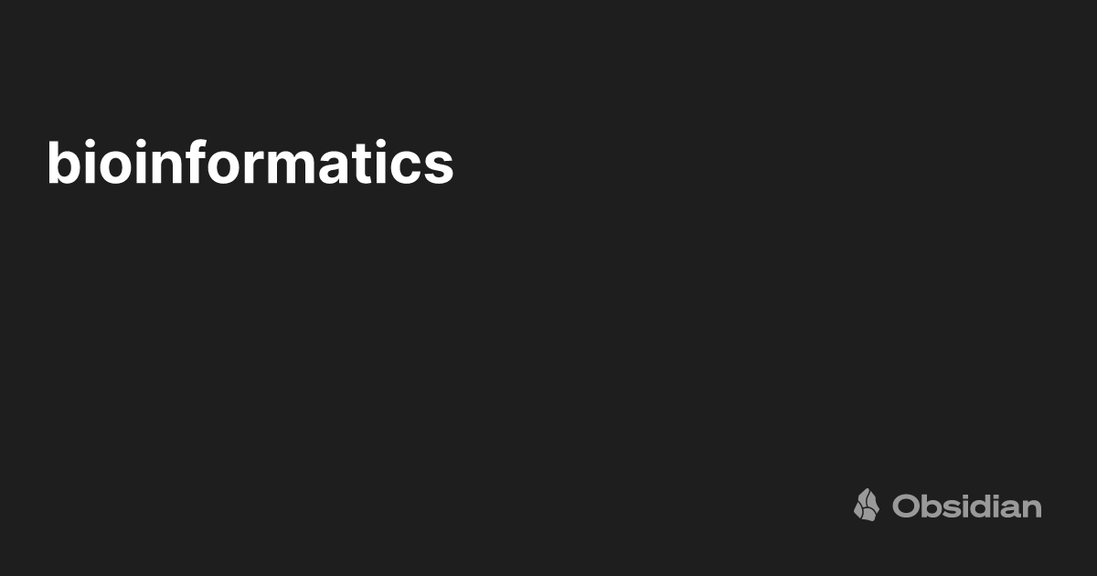 bioinformatics - Obsidian Publish