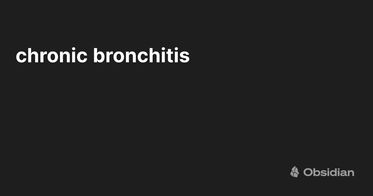 chronic bronchitis - Obsidian Publish