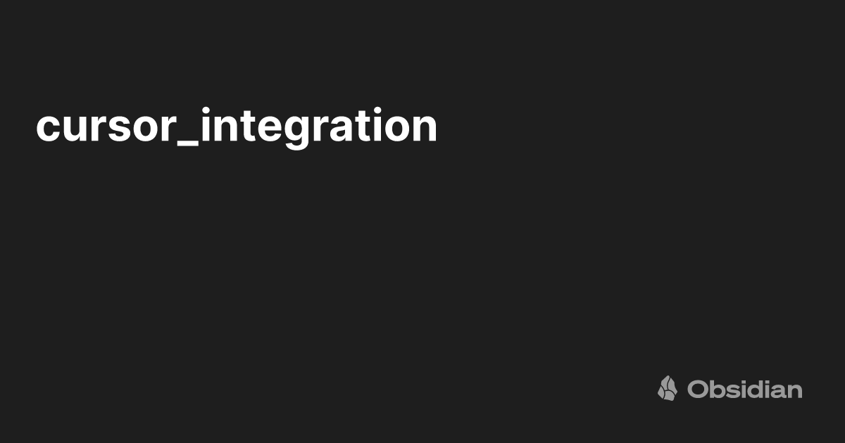 cursor_integration - Obsidian Publish