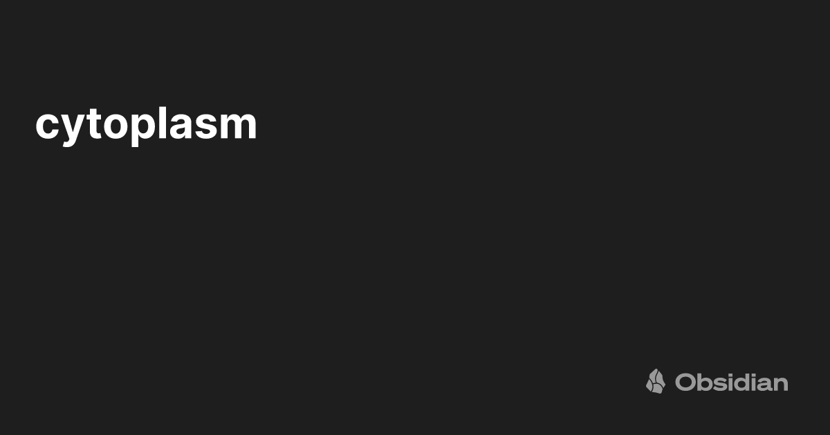 cytoplasm - Obsidian Publish