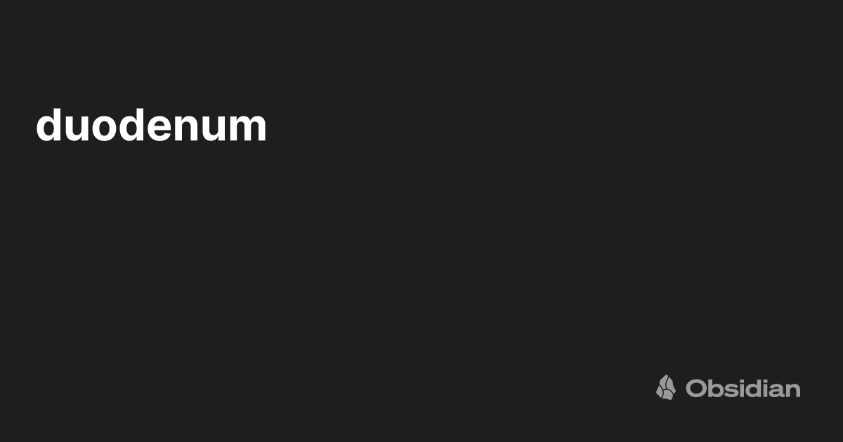 duodenum - Obsidian Publish