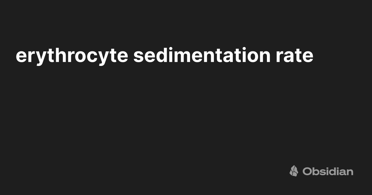 erythrocyte sedimentation rate - Obsidian Publish