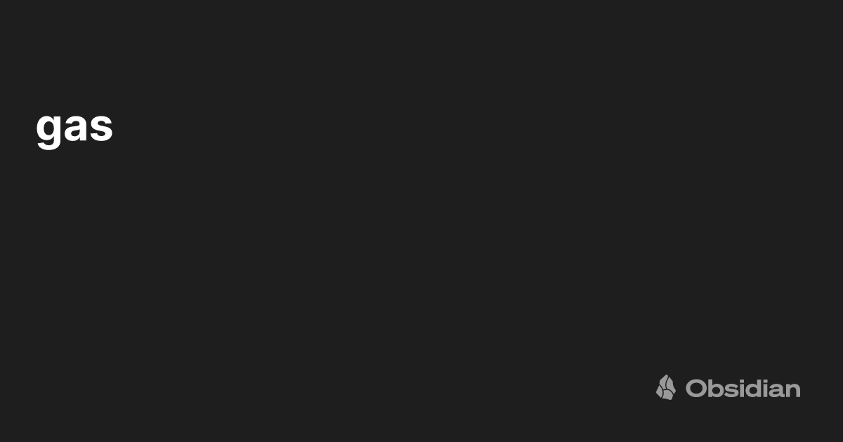 gas - Obsidian Publish