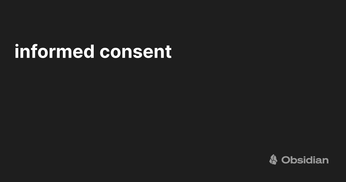 informed consent - Obsidian Publish