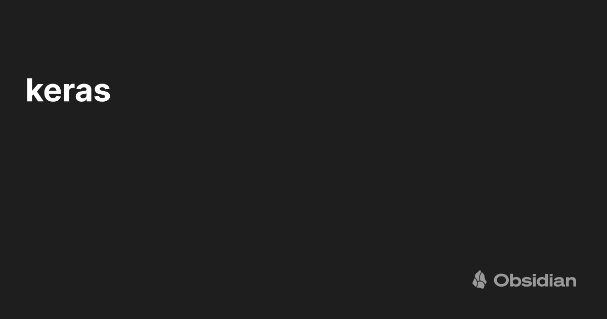 keras - Obsidian Publish