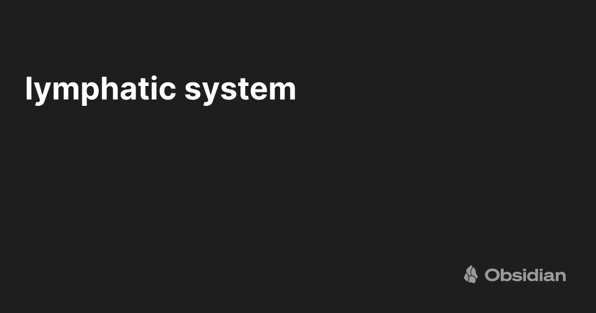 lymphatic system - Obsidian Publish