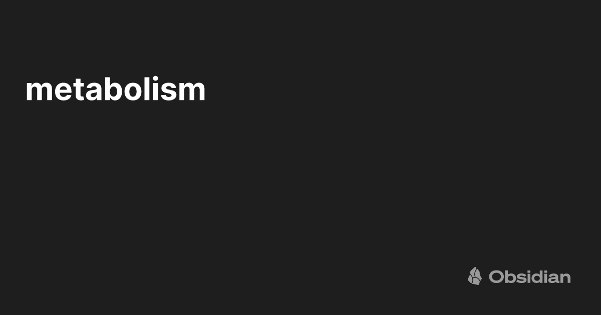 metabolism - Obsidian Publish