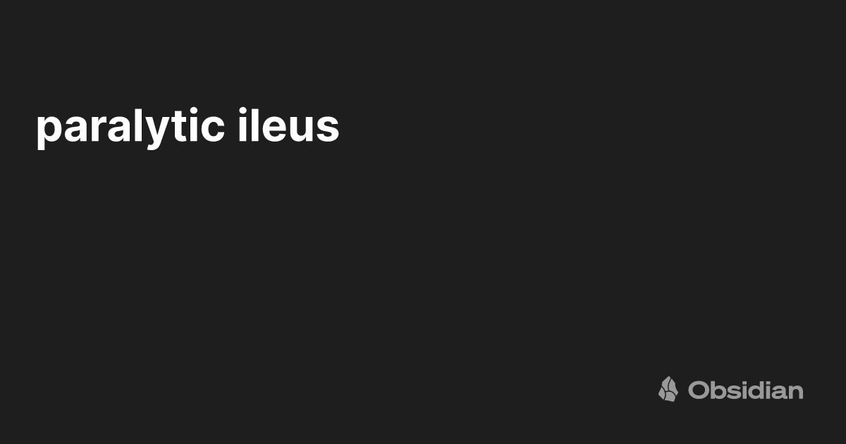 paralytic ileus - Obsidian Publish