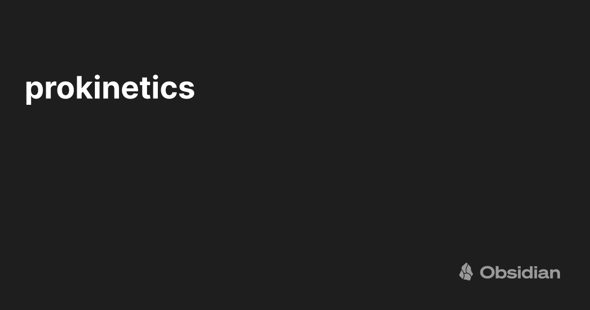 prokinetics - Obsidian Publish