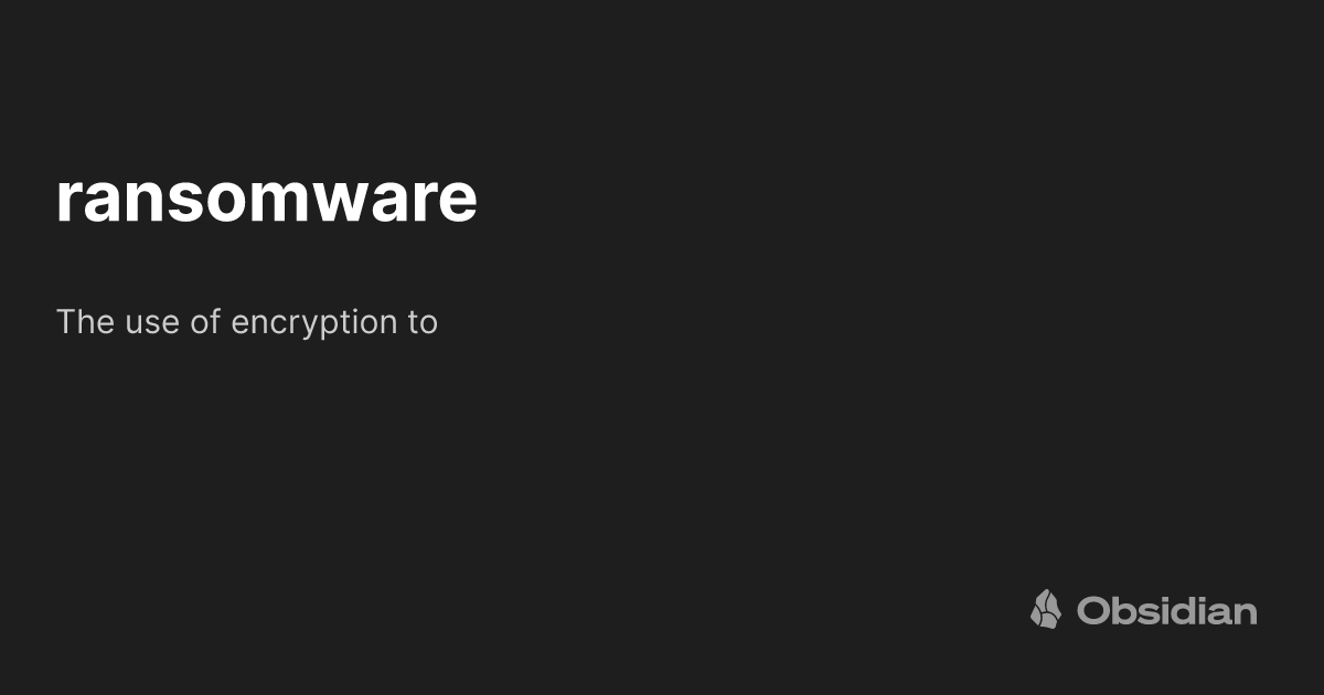 Ransomware Cyber Misc Obsidian Publish