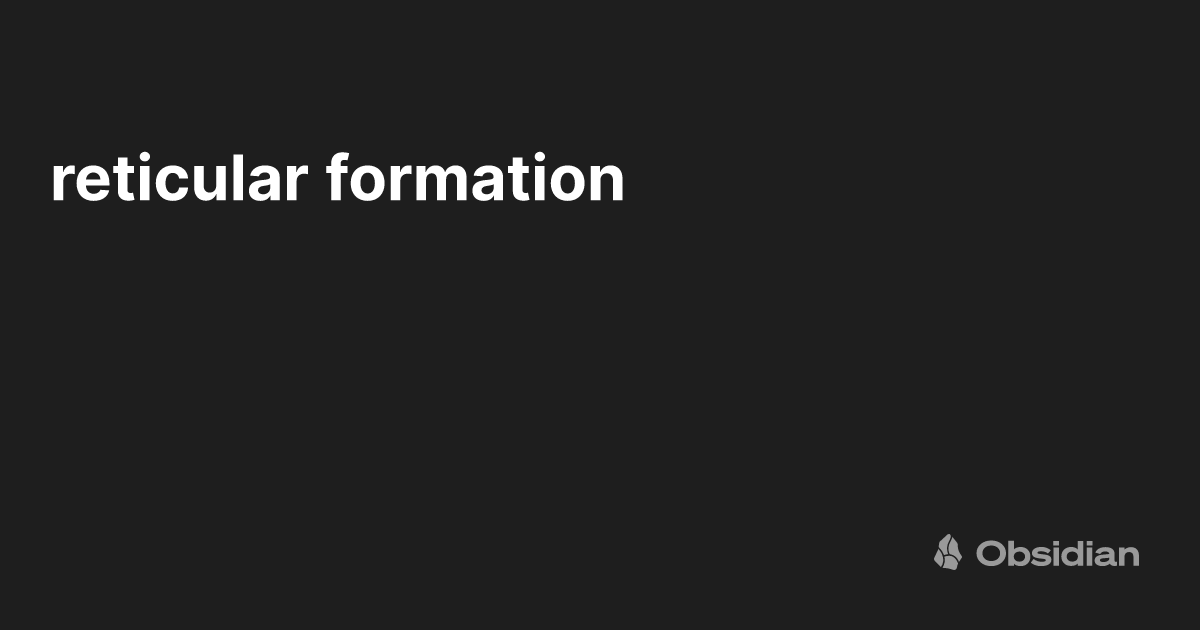 reticular formation - Obsidian Publish