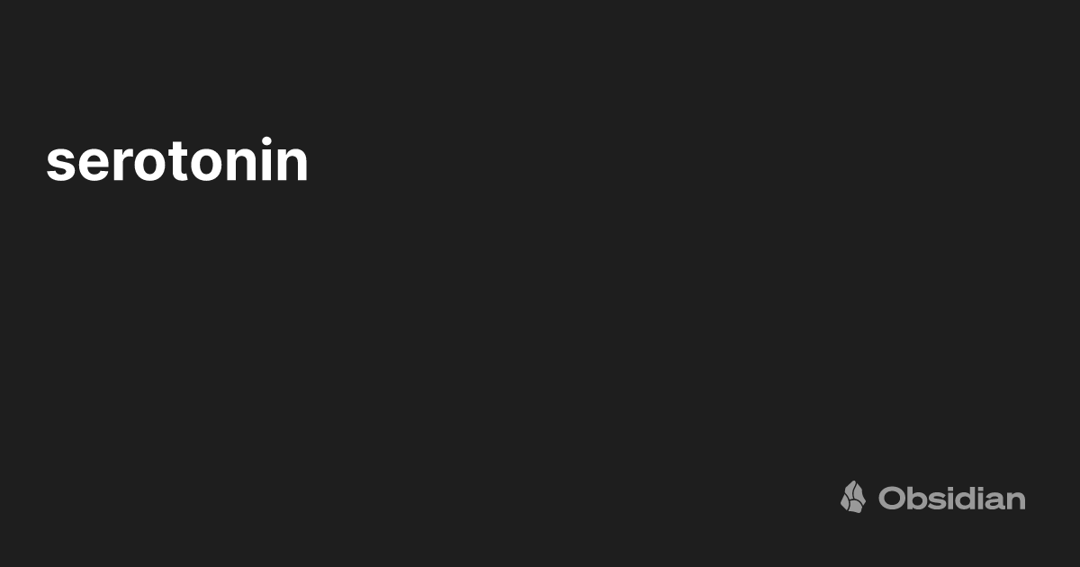 serotonin - Obsidian Publish