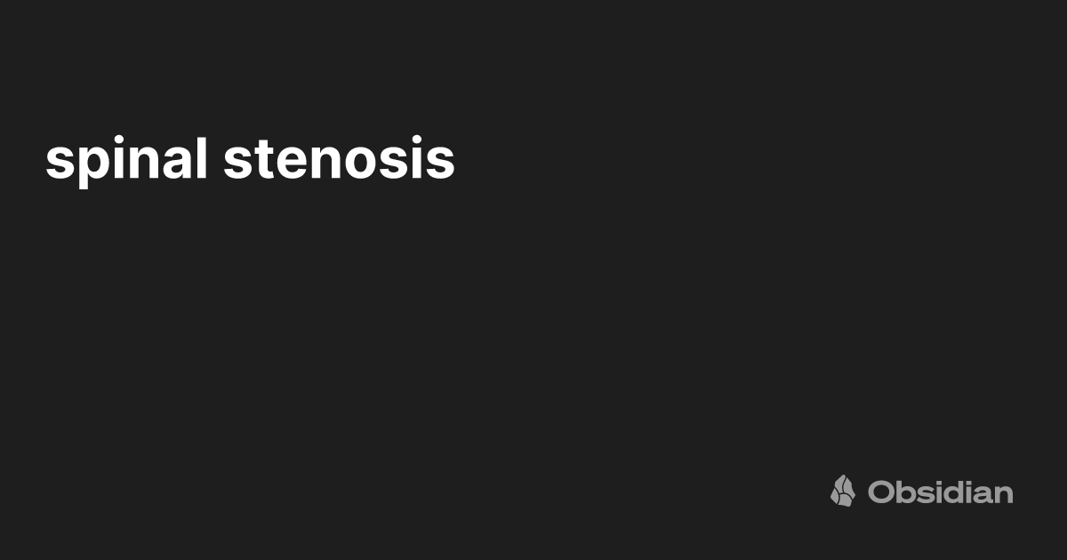 Spinal Stenosis Obsidian Publish