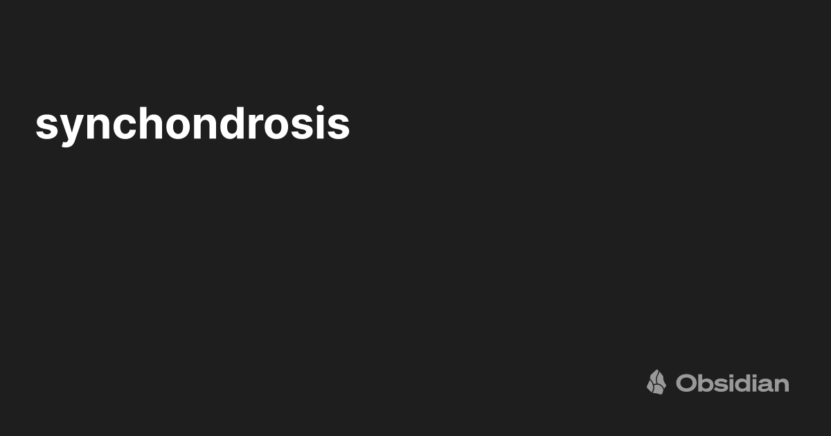 synchondrosis - Obsidian Publish