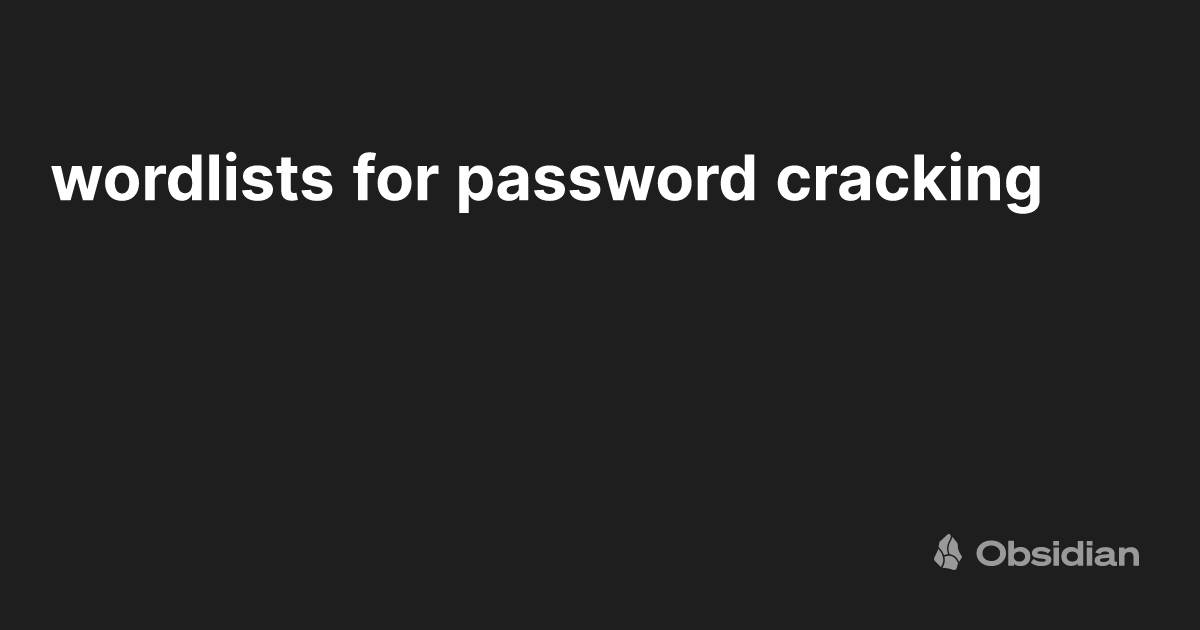 Wordlists For Password Cracking Obsidian Publish